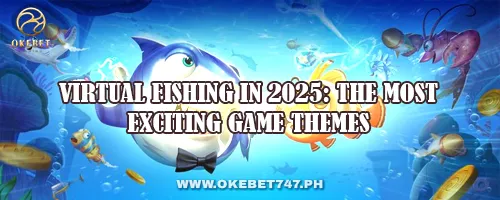 Virtual Fishing in 2025: The Most Exciting Game Themes - OKEBET ...